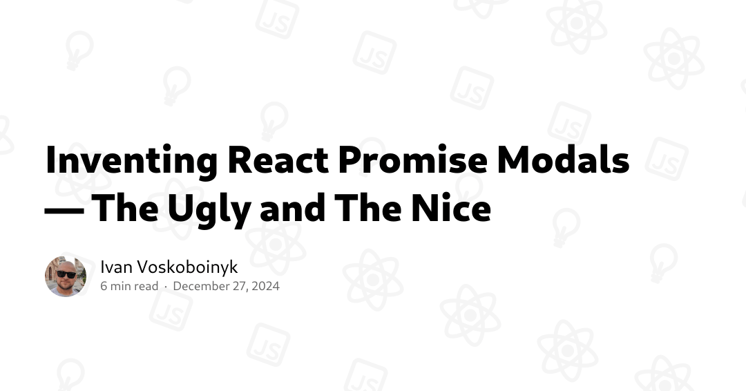 @e1himself on /dev - Inventing React Promise Modals — The Ugly and The Nice